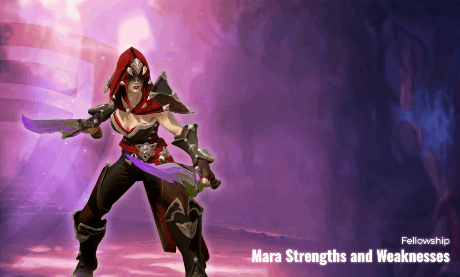 Fellowship Mara Guide, How to play Mara in Fellowship — Pro Tips