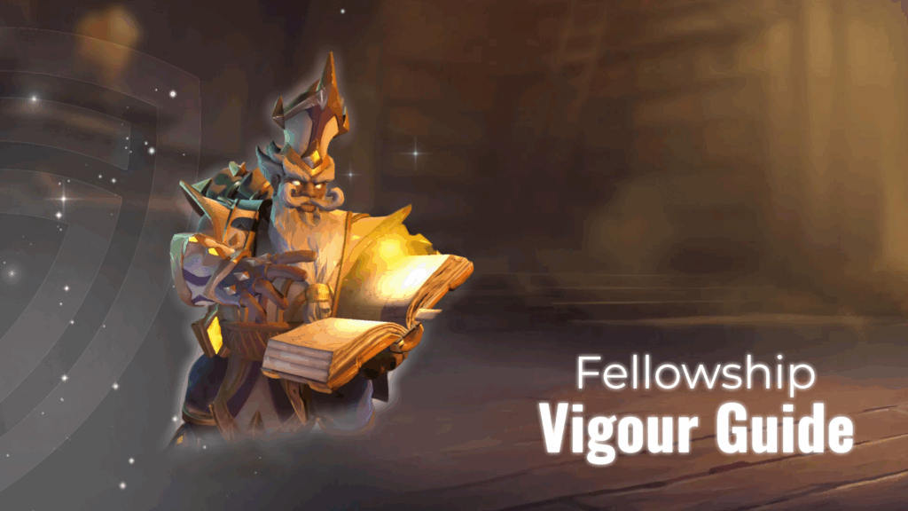 Fellowship Vigour Guide, How to Play Vigour in Fellowship — Pro Tips